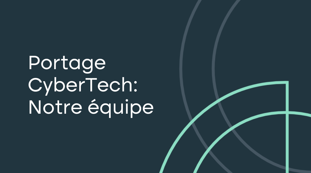 Portage CyberTech : Notre équipe